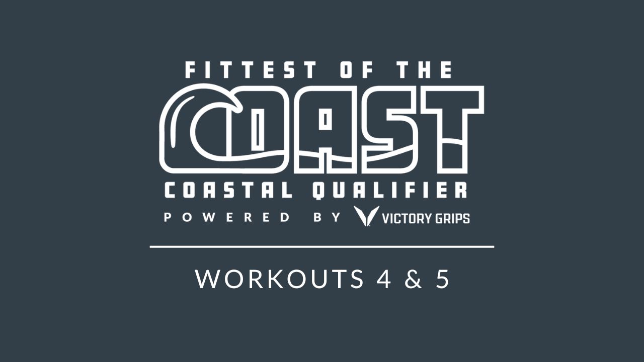 Coastal Qualifier 2023 Workout 4 & 5 - Fittest of the Coast
